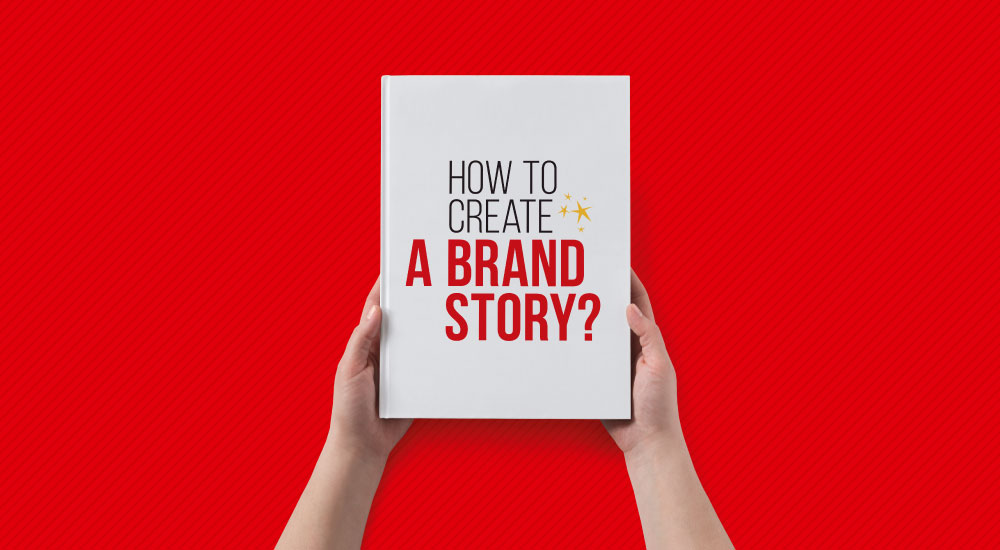 How to Create a Brand Story? How to Create a Brand Story?